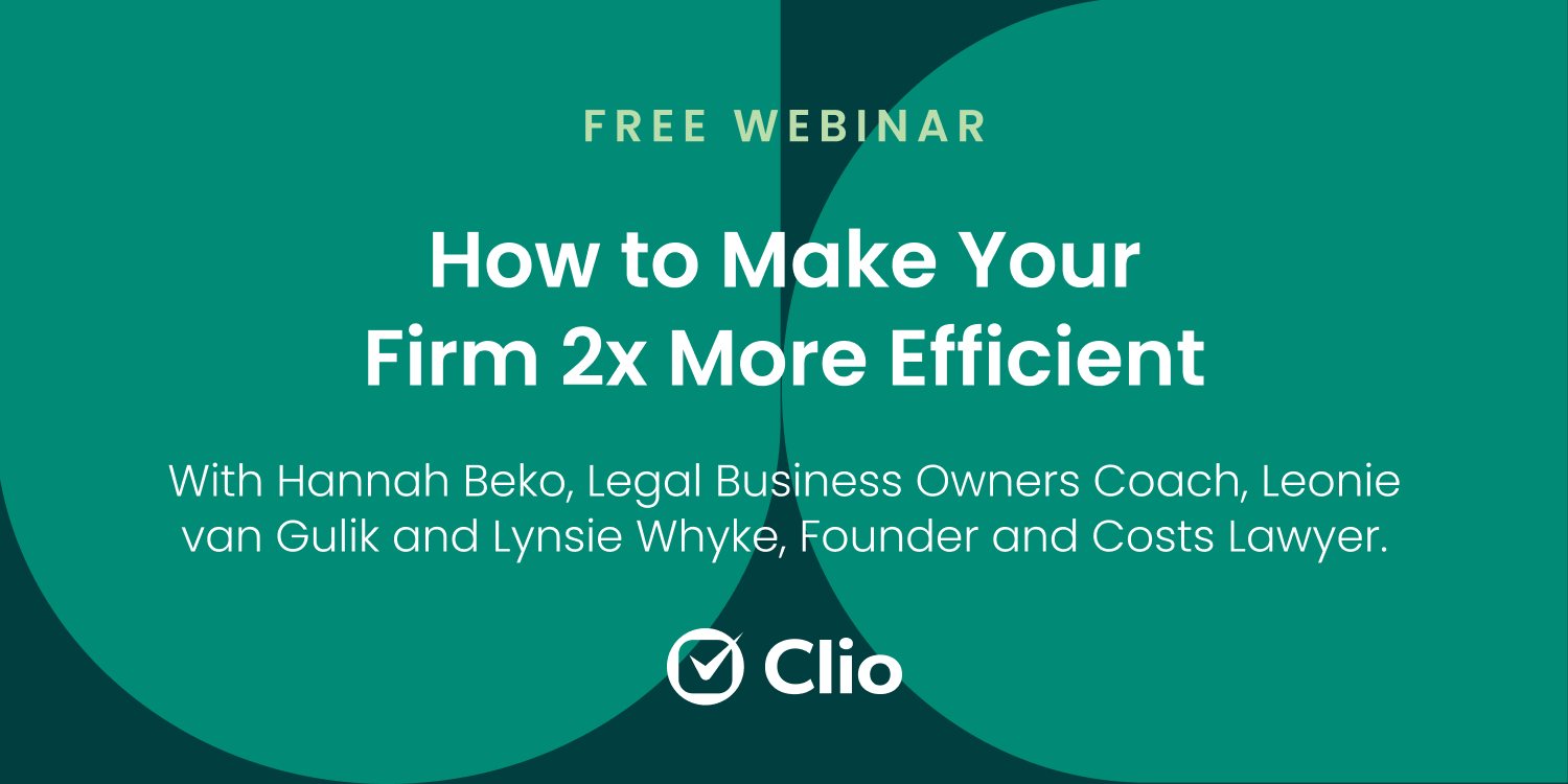 How to Make your Firm 2x More Efficient—without Burning Out | Clio UK