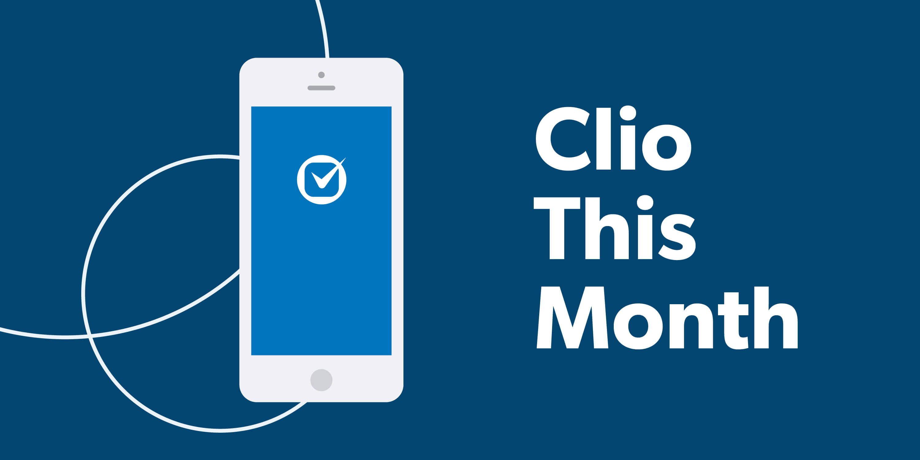 Clio This Month: A New Mobile App Experience | Clio