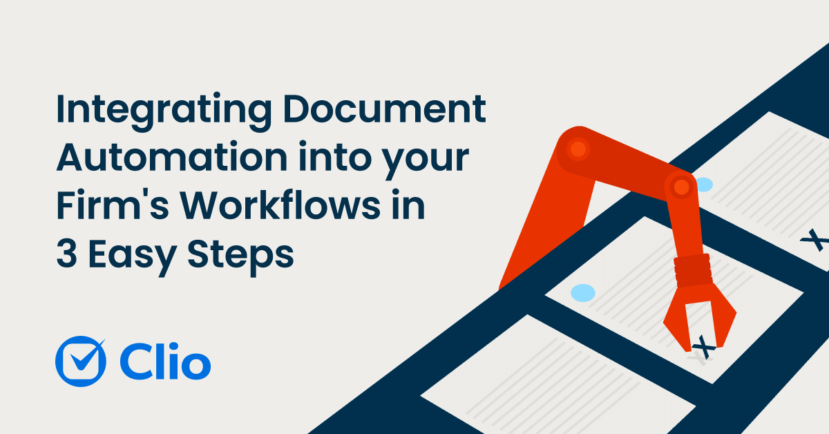 Integrating Document Automation into your Firm's Workflows in 3 Easy Steps | Clio