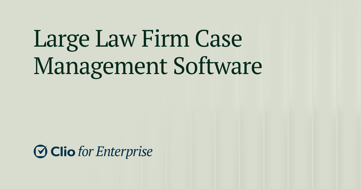 Large Law Firm Case Management Software | Clio for Enterprise